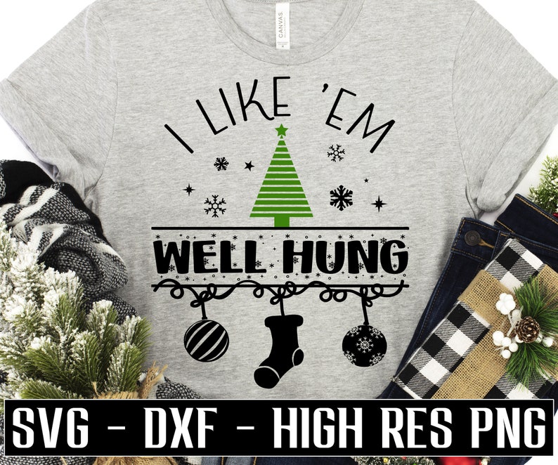 I Like Em Well Hung SVG Naughty Christmas Svg Funny Xmas - Etsy