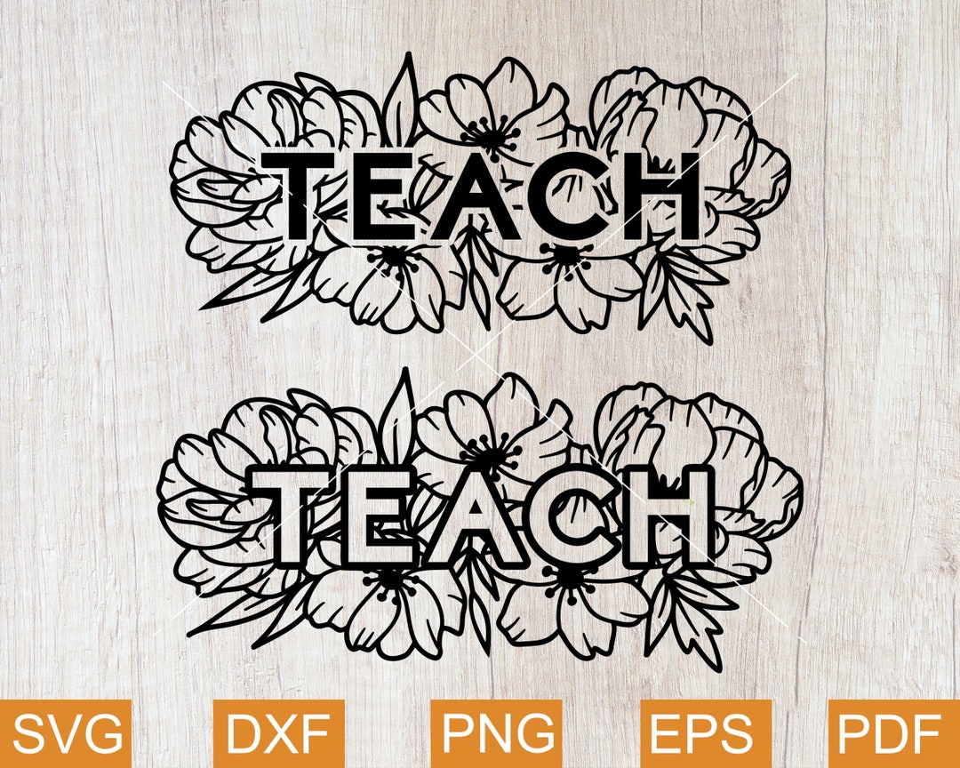 Teach Svg Teacher Svg School Svg Teacher Flower Svg Teacher Floral