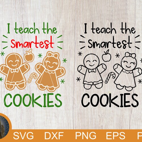 I Teach the Smartest Cookies SVG Teacher Christmas Gift SVG - Etsy