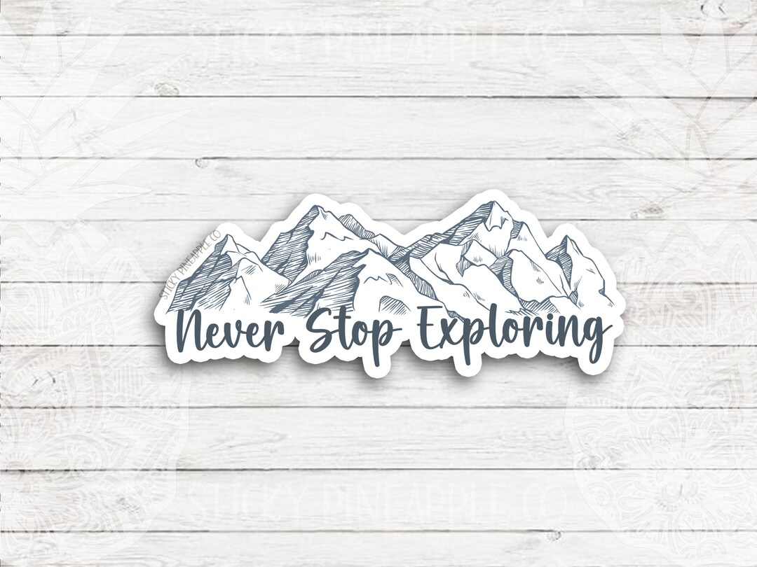 Never Stop Exploring Sticker Matte Sticker Weatherproof Sticker Hiking ...