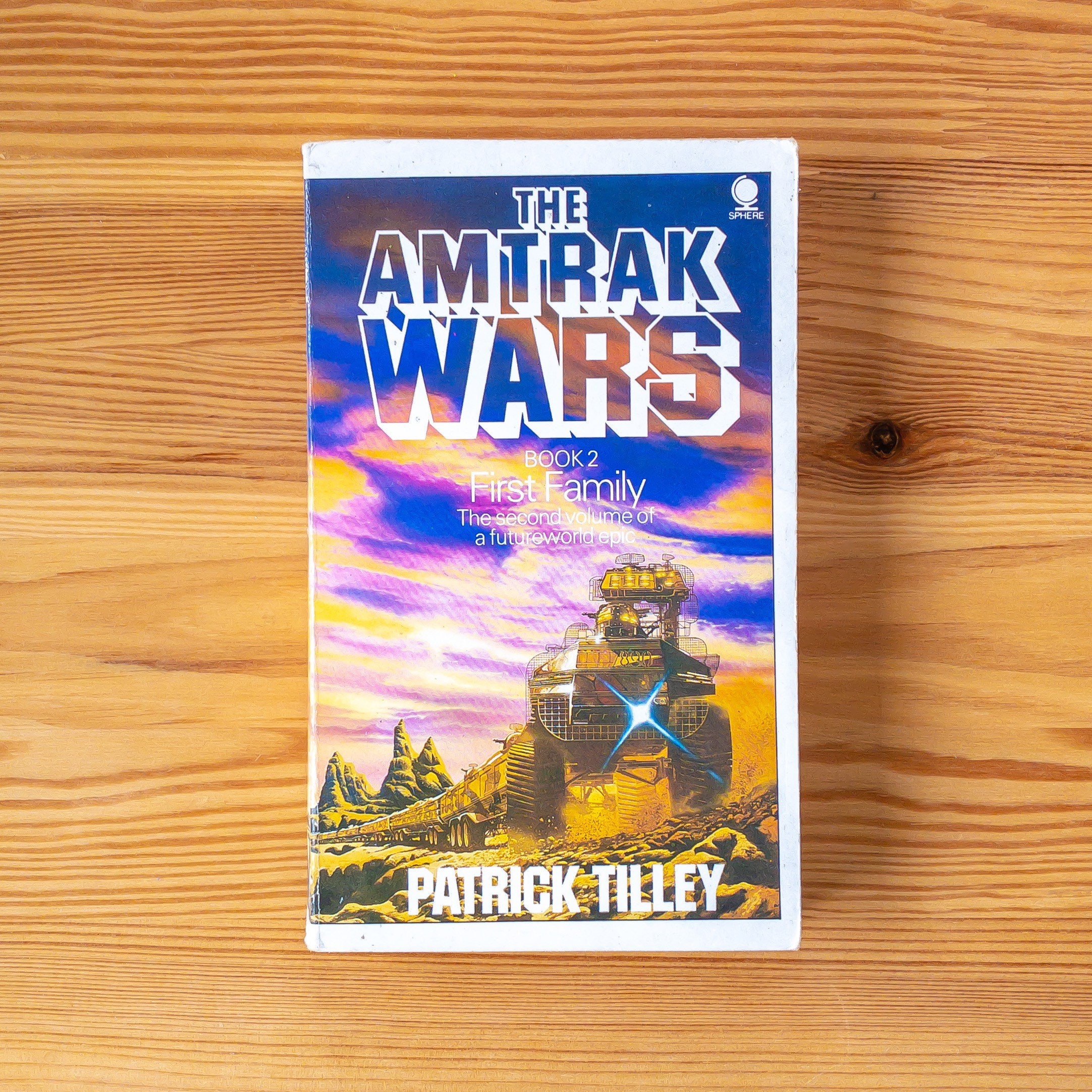 The Amtrak Wars - Book 2 First Family - Patrick Tilley - Sphere Science ...