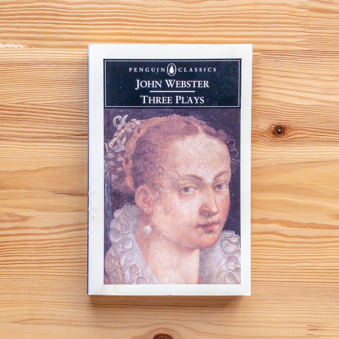 The White Devil - the Duchess of Malfi - the Devil’s Law Case - John ...