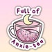 Full of Anxie-tea Cute Kawaii Die Cut Sticker Anxiety Tea Cup Laminated ...
