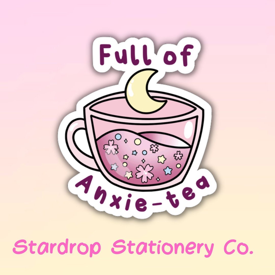 Full of Anxie-tea Cute Kawaii Die Cut Sticker Anxiety Tea Cup Laminated ...