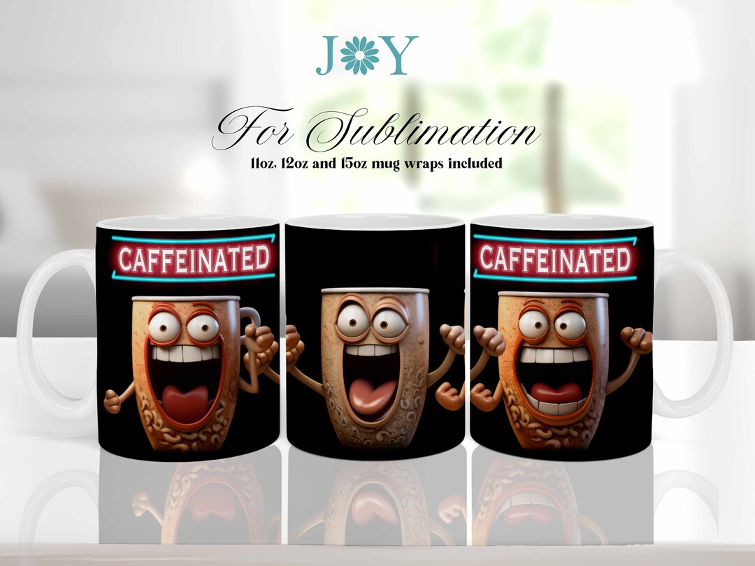 Funny Caffeinated Coffee Mug Wrap Sublimation Design, Digital Coffee ...