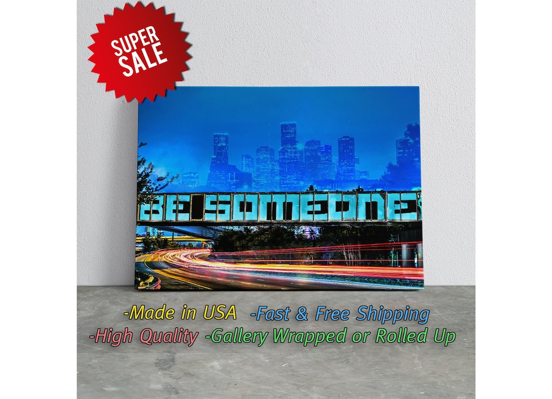 Houston Be Someone Street Art Canvas - Texas Landmark Print, Urban ...