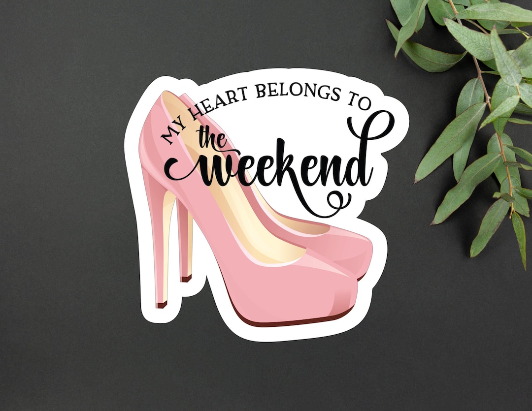 Girl Weekend Pink Heel Sticker Motivational Celebrate Weekend Girl ...