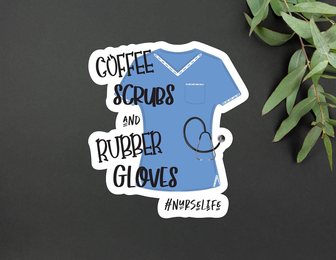 Nurselife Coffee Scrubs Rubber Gloves Vinyl Sticker Blue Scrubs Medical ...
