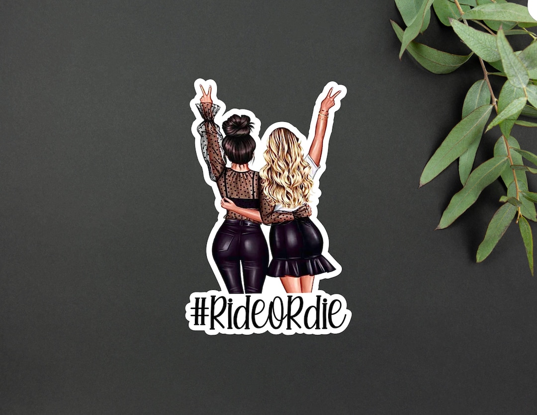 Women & Friends Ride or Die Vinyl Sticker Friends Forever Sticker ...