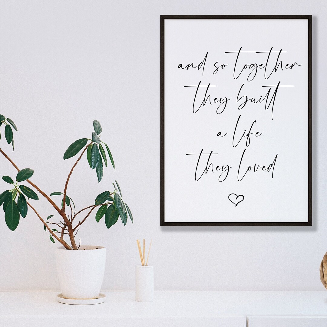 And so Together They Built a Life They Loved / Quote Print / Valentine ...
