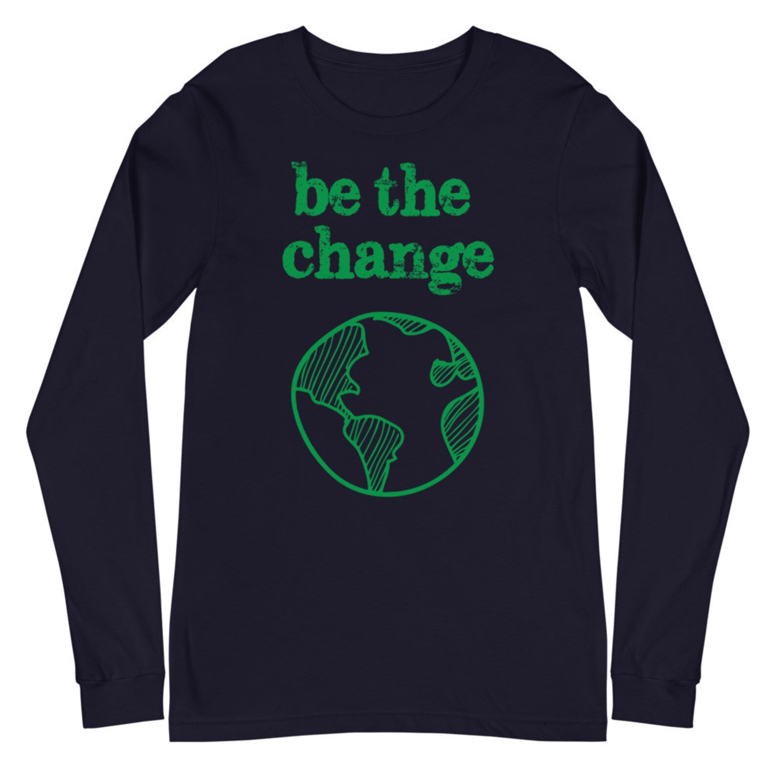 Be the Change Climate Change Earth Day Bella Canvas Long Sleeve Graphic ...