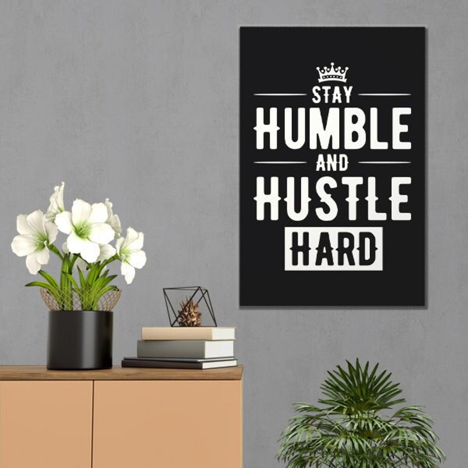 Stay Humble and Hustle Hard Canvast Art Poster, Wall Covering, Stay ...
