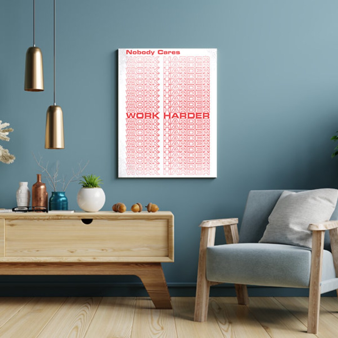 Nobody Cares, Work Harder Canvas Poster - Etsy