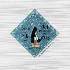 Custom Graduation Cap Topper, I Chose My Path but God Ordered My Steps ...