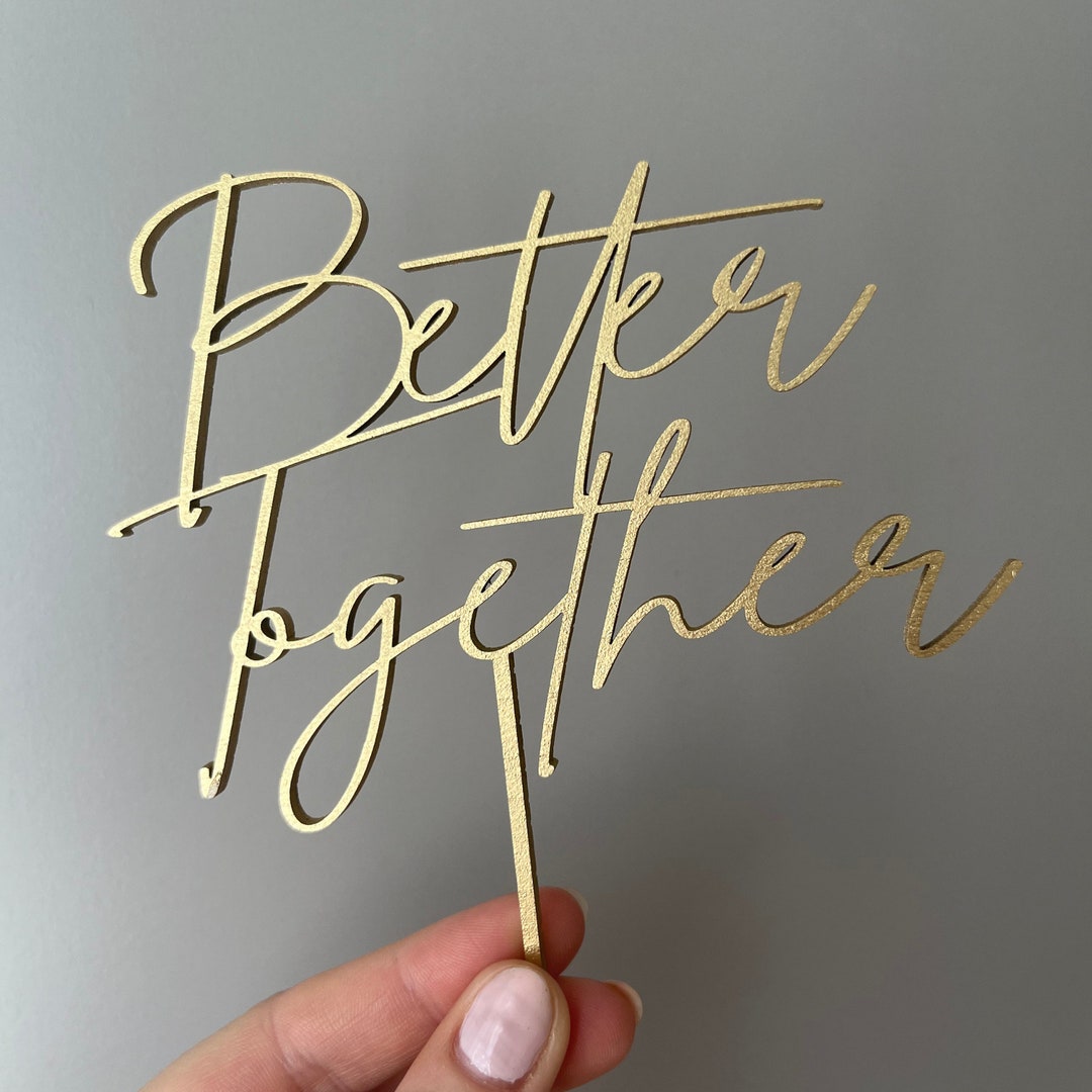 Acrylic Cake Topper, Wedding Cake Topper, Better Together Cake Topper ...