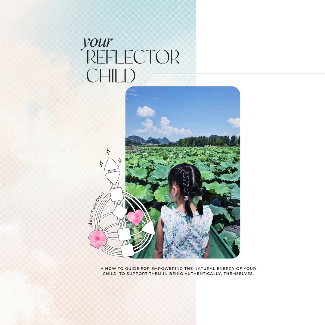 YOUR REFLECTOR CHILD: A Human Design Supportive Parenting Manual ...