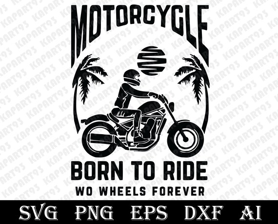 Motorcycle SVG Biker SVG Born to Ride Svg Motorcycle on the | Etsy