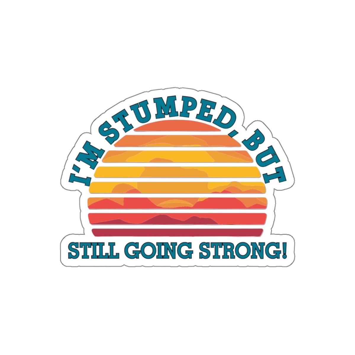 Amputee Humor Die-cut Stickers, Missing Leg Funny Saying, One-legged ...