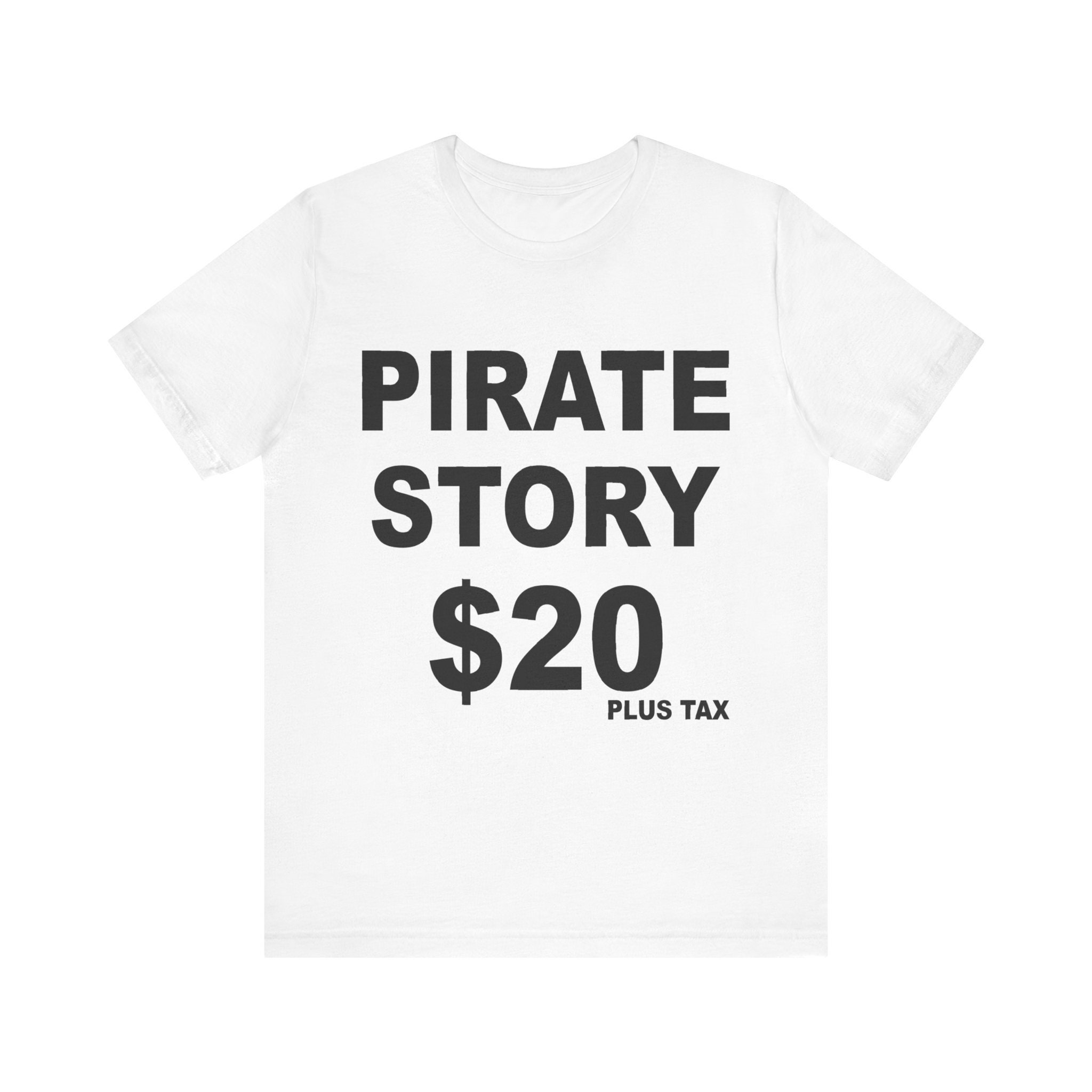 Amputee Shirt, Pirate Story 20 Dollars Plus Tax V1, Crew Neck T-shirt ...