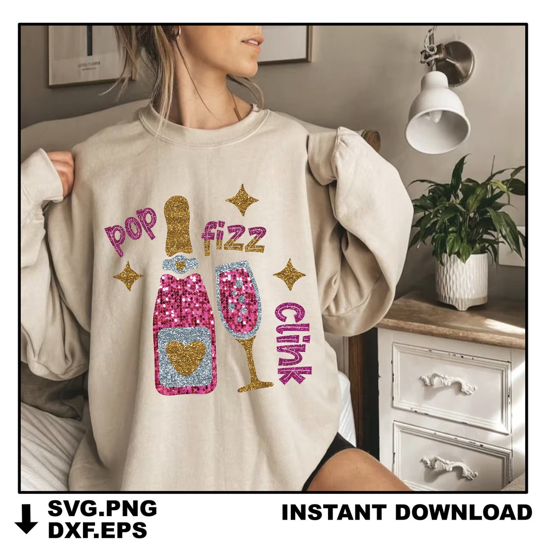 Pop Clank Fizz NYE Glitter SVG | PNG Trendy Sparkly Wine Champaigne New ...