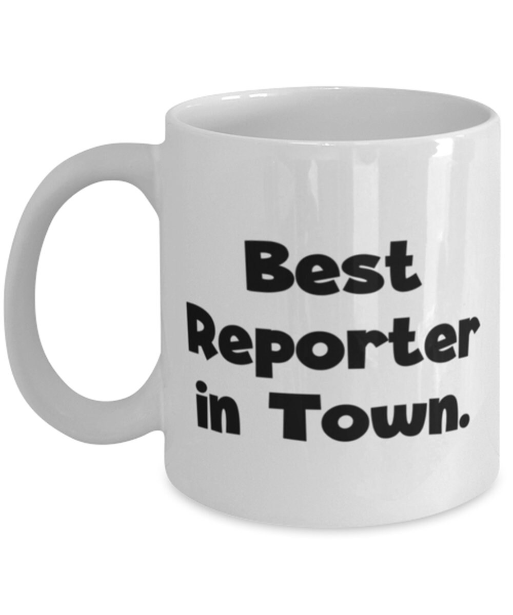 Best Reporter In Town. 11oz 15oz Mug Reporter Cup | Etsy