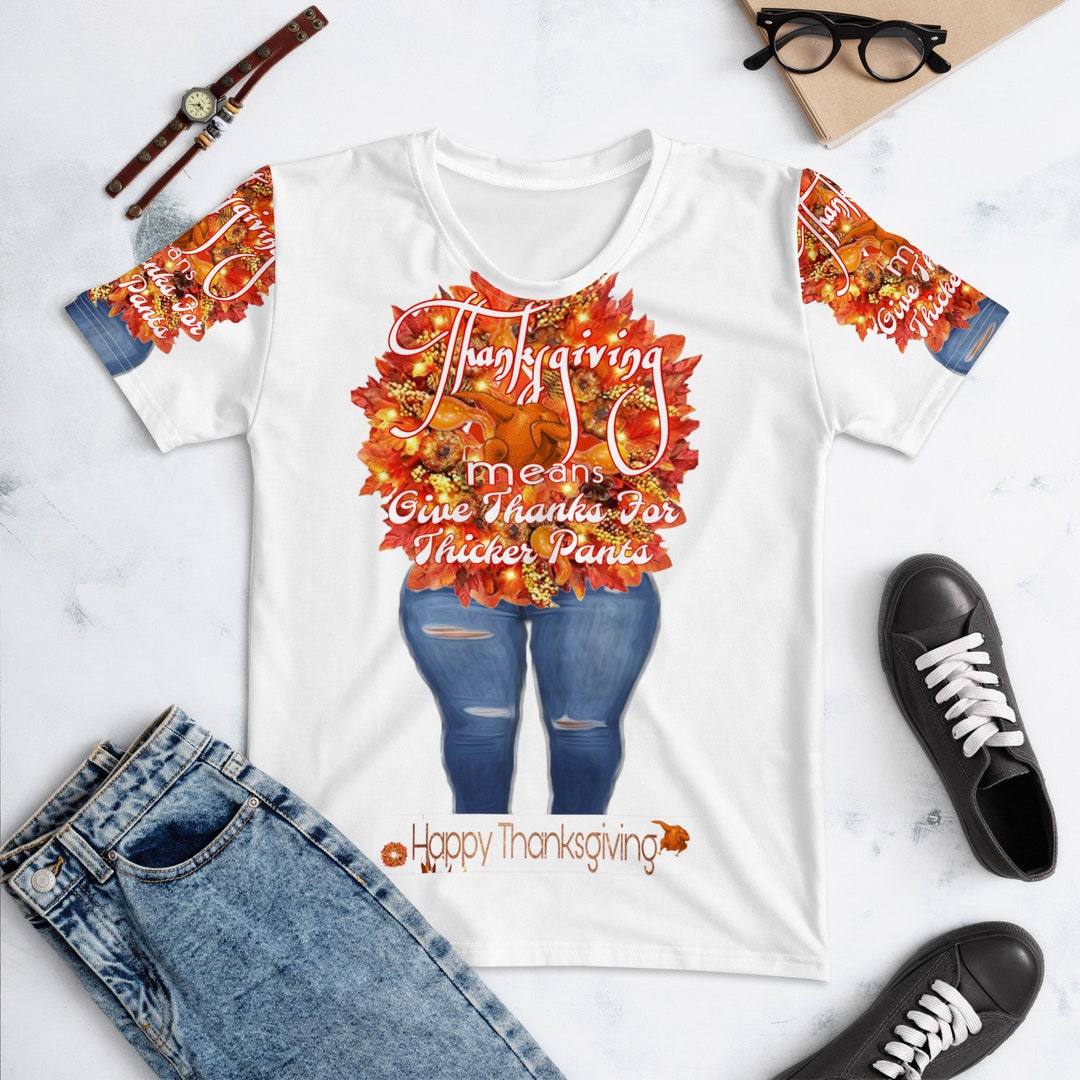 Thanksgiving Shirt Means Give Thanks for Thicker Pants - Etsy