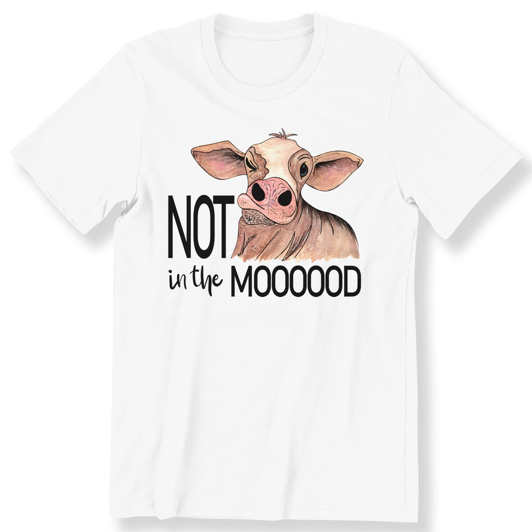 Not in the Mood Funny Heifer for Men Women and Kids Adult T-shirt Cow ...