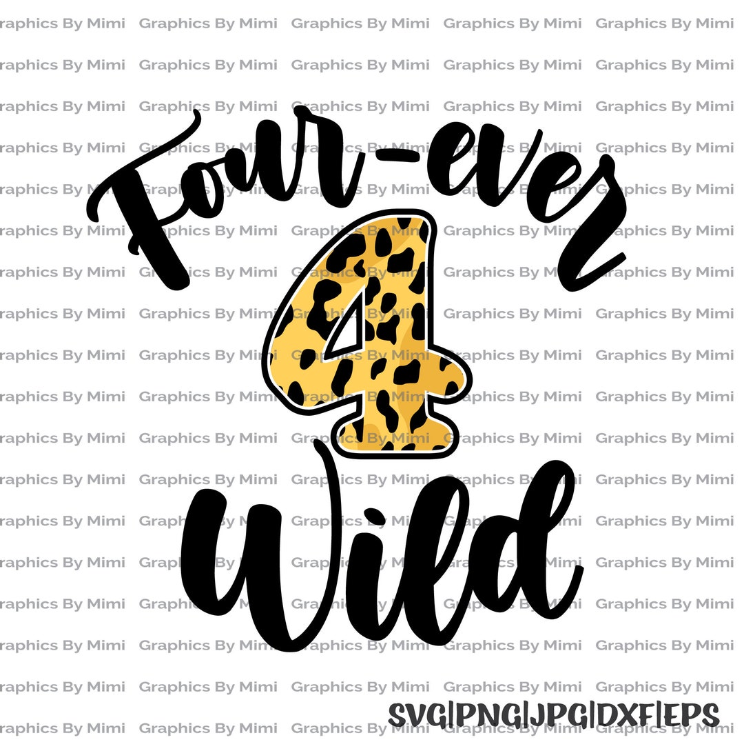 Four Ever Wild Svg, 4th Birthday Svg, Four Ever Wild Png, 4th Birthday ...