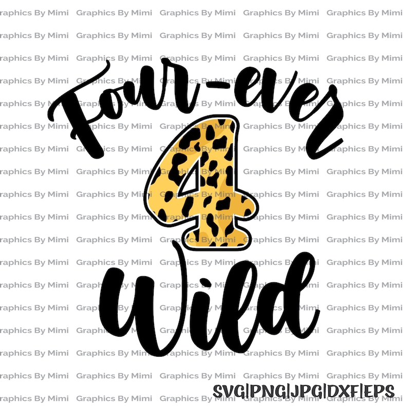 Four Ever Wild Svg, 4th Birthday Svg, Four Ever Wild Png, 4th Birthday ...