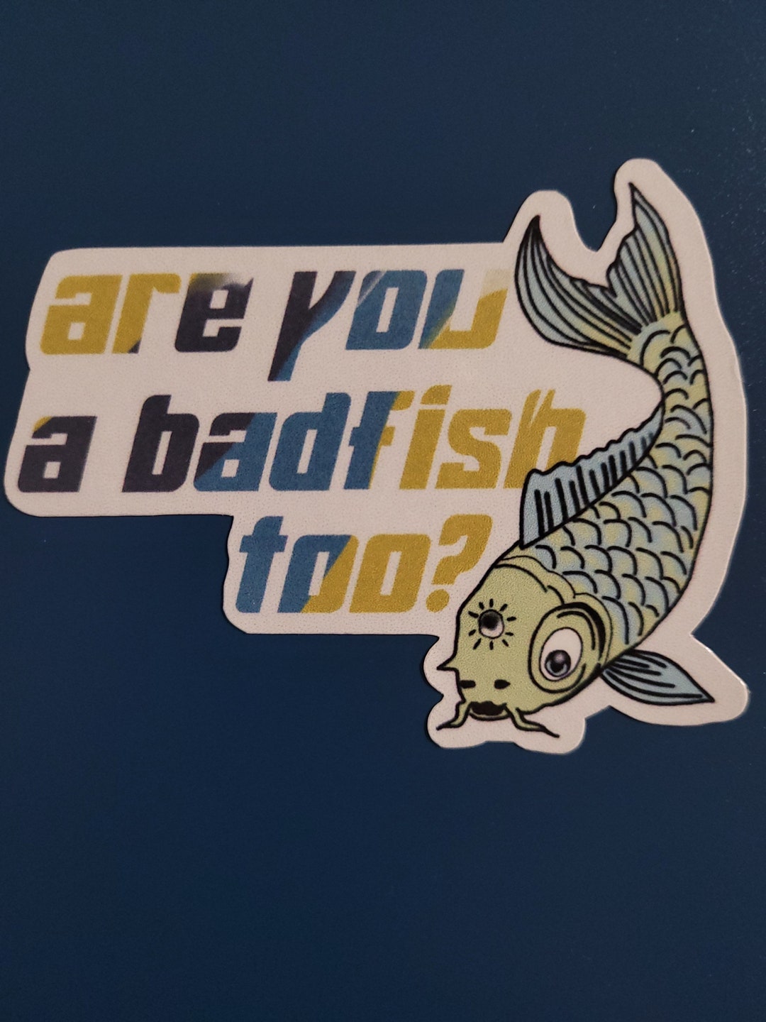 Are You a Badfish Too Waterproof Sticker - Etsy
