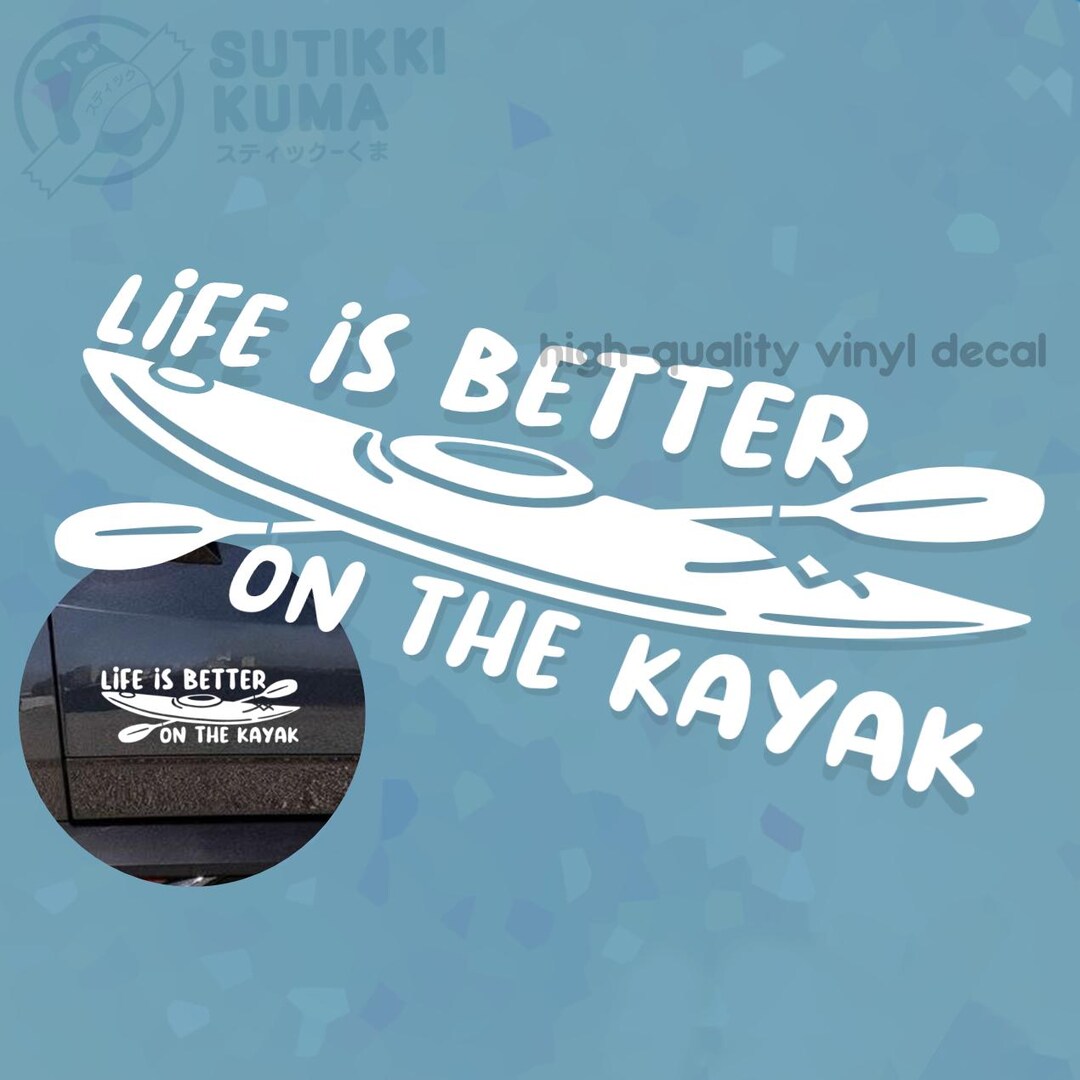 Life is Better on the Kayak | Paddler | Car Sticker | Bumper Sticker ...
