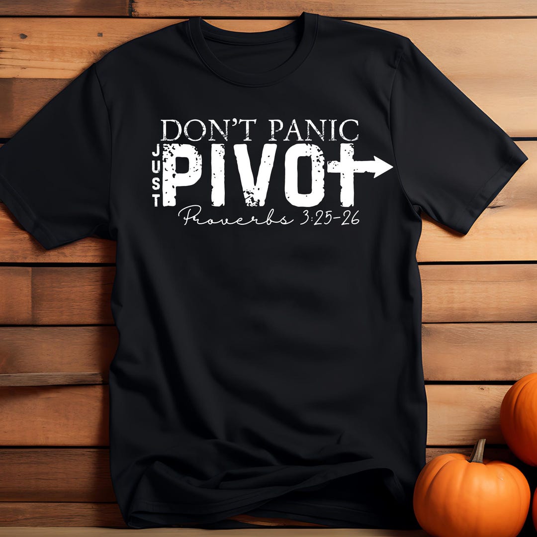 Pivot Don't Panic T-shirt | Proverbs 3:25-26 | Gildan 5.3 Oz Cotton ...