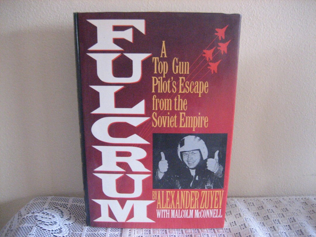 Fulcrum: a Top Gun's Escape From the Soviet Empire by Alexander Zuyev ...