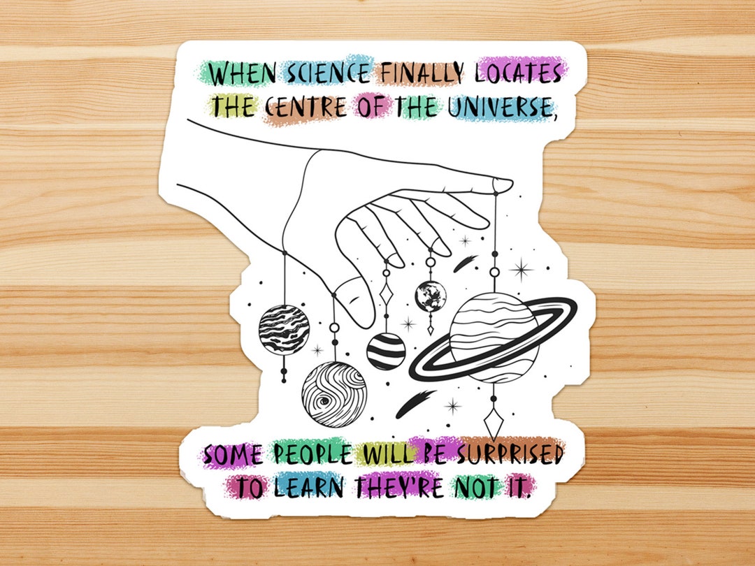 Centre of the Universe Ego, Narcissist, Vanity, Obnoxious, Sarcastic ...