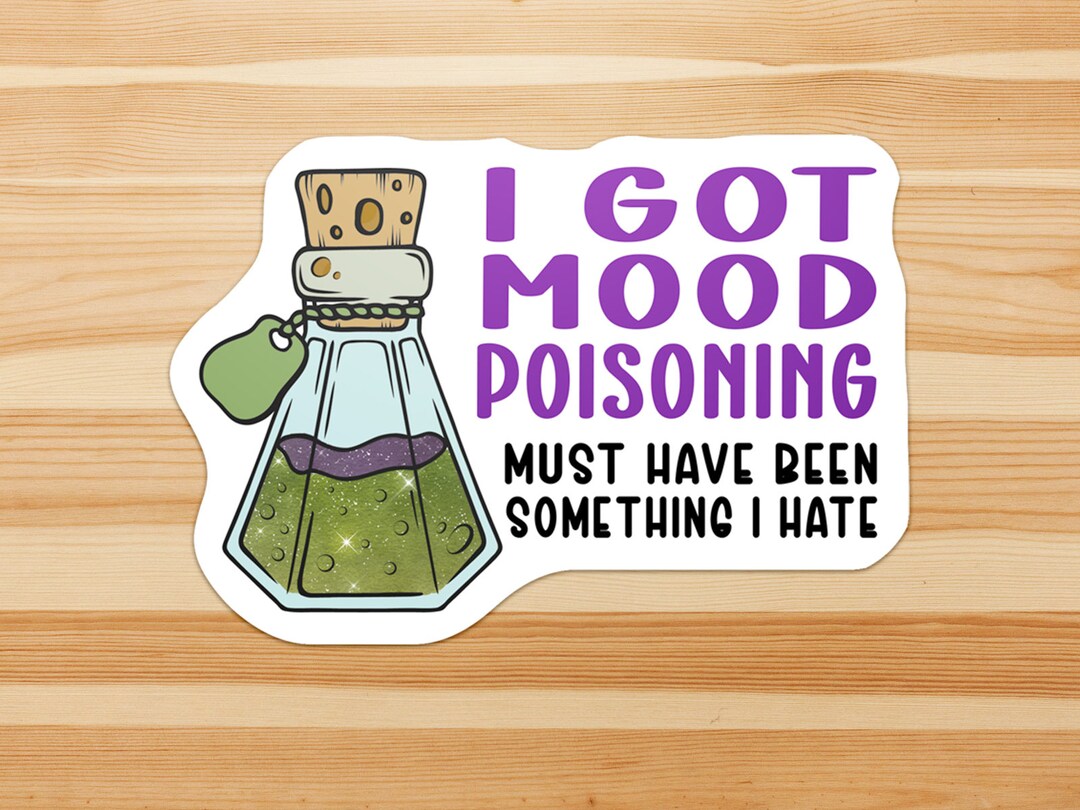 I Got Mood Poisoning Must Have Been Something I Hate - Etsy