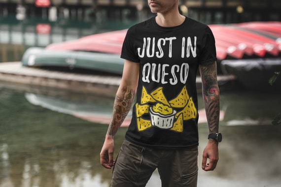 Camiseta Just In Queso Camiseta Nachos Camiseta Mexico | Etsy