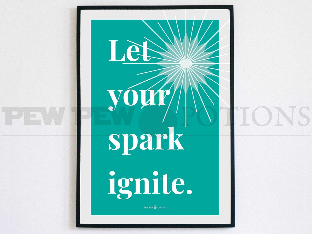 Let Your Spark Ignite. Digital Instant Download A4 A3 Poster. Positive ...