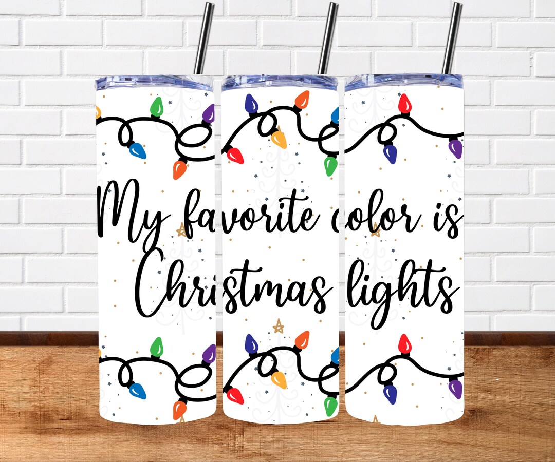 My Favorite Color is Christmas Lights, Skinny Tumbler With Straw & Lid ...