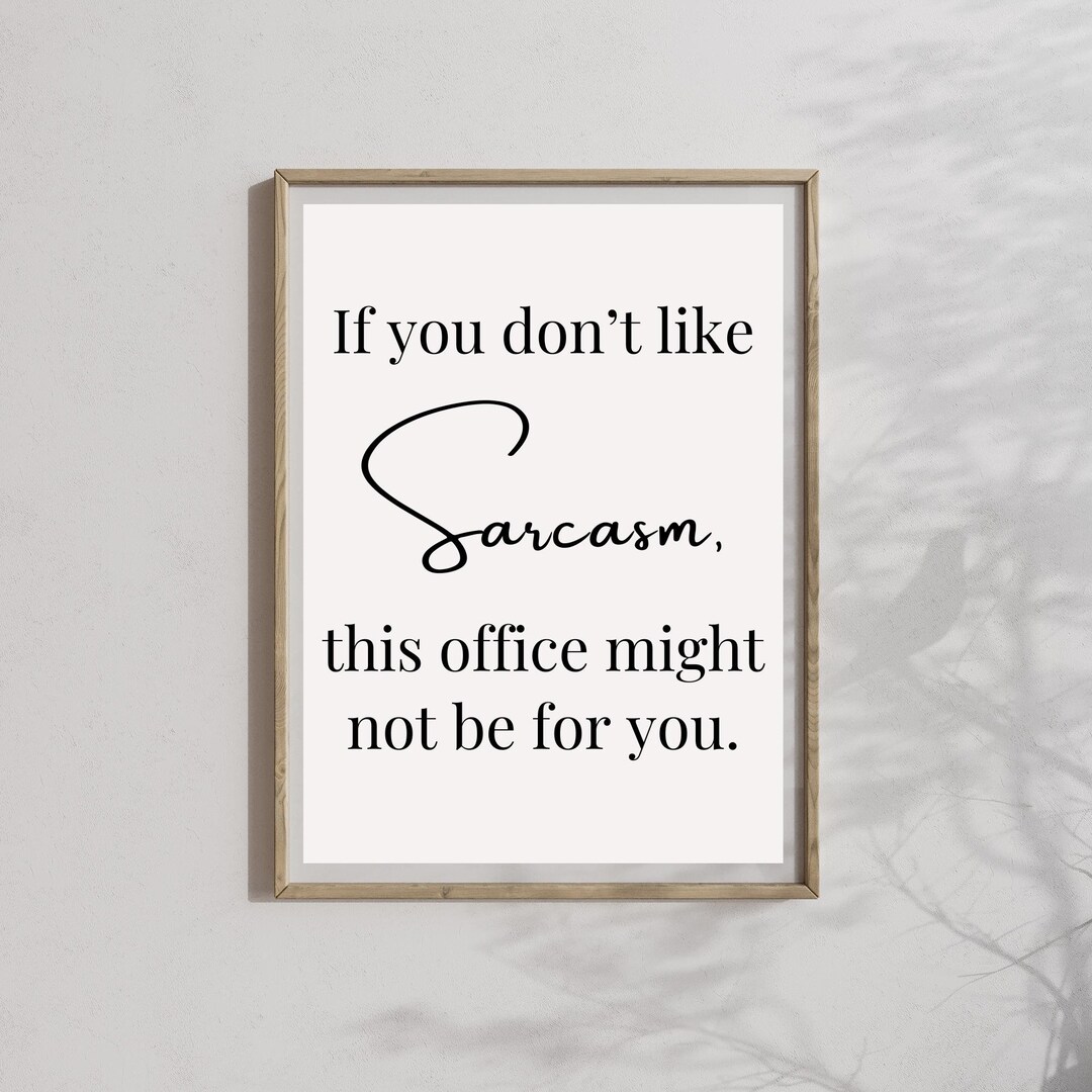 If You Don't Like Sarcasm... Office Wall Decor, Funny Office Decor ...