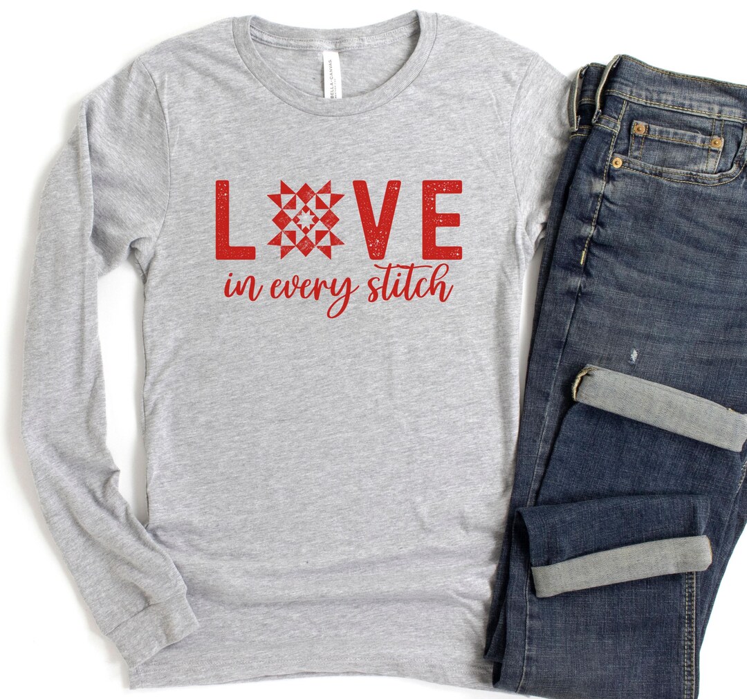 Love in Every Stitch Long Sleeve Quilt T-shirt for Quilters, Long ...