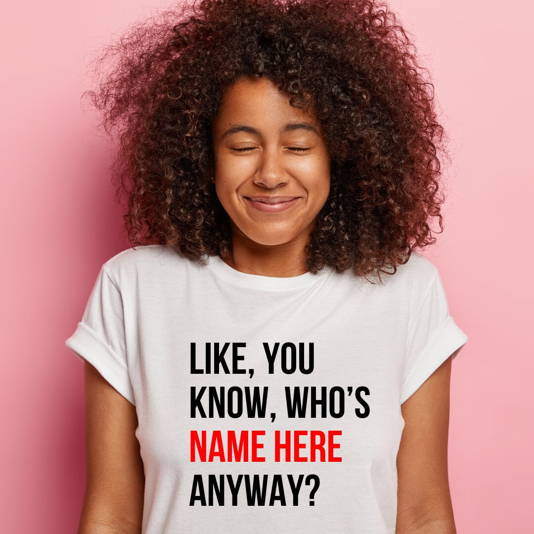 Like, You Know, Who's CUSTOM NAME Anyway T-shirt Swiftie Taytay 22 ...