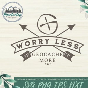 Worry Less Geocache More SVG, Geocaching Gift Ideas, Geocache Addict ...