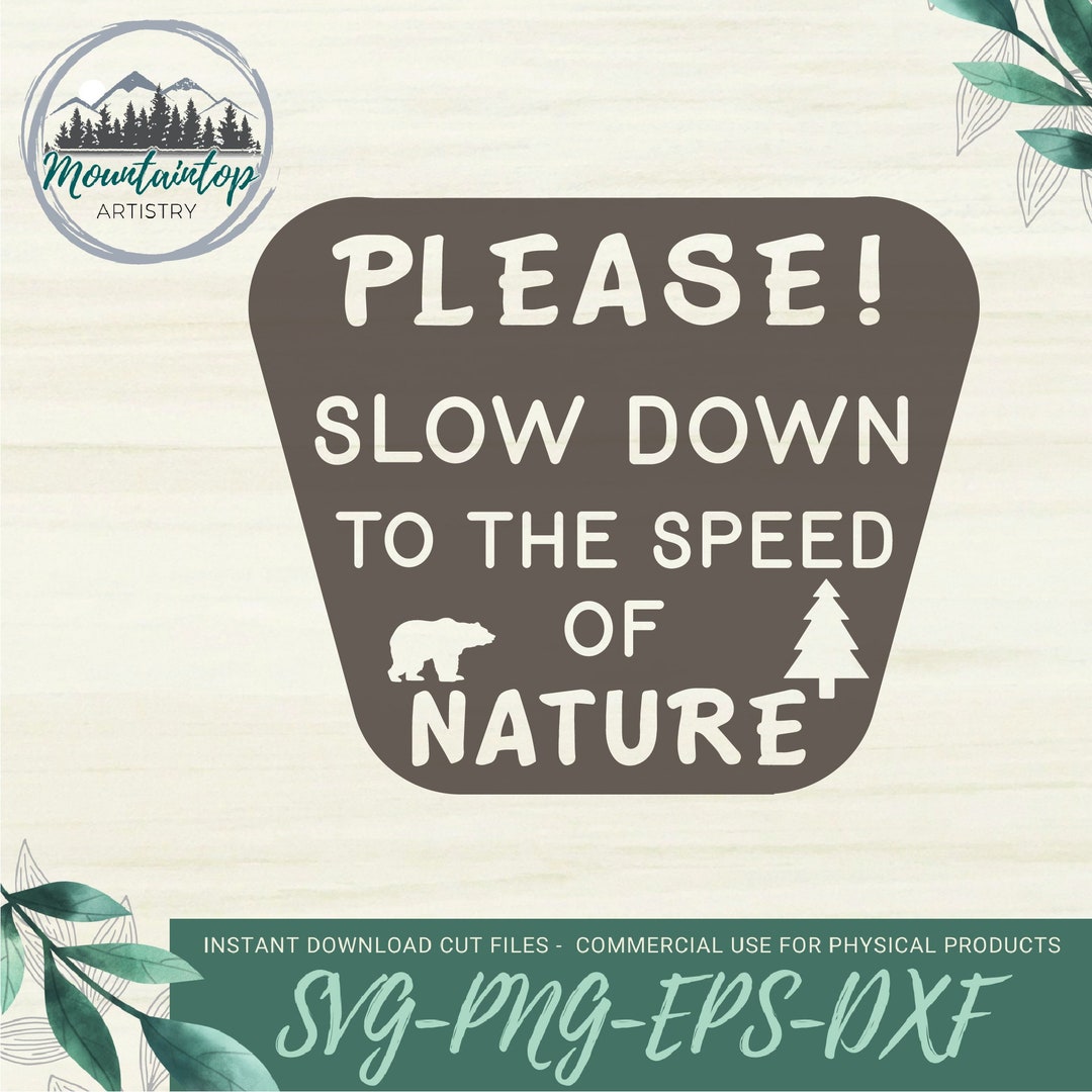 Please Slow Down SVG, Slow Down to the Speed of Nature SVG, National ...