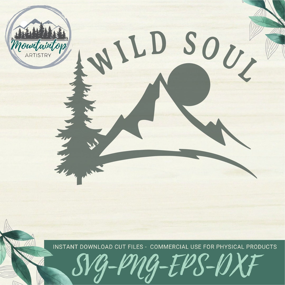 Wild Soul SVG, Wild Soul Mountain SVG, Mountains Are Calling and I Must ...
