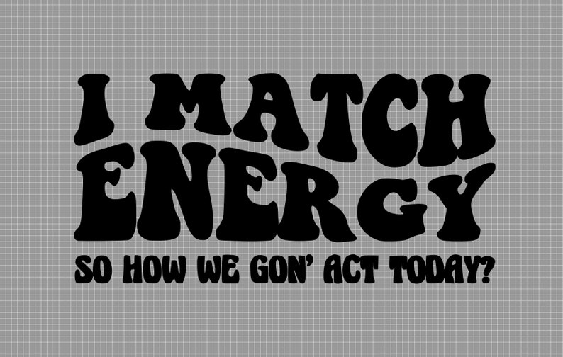 I Match Energy Digital Design PNG, JPG - Etsy