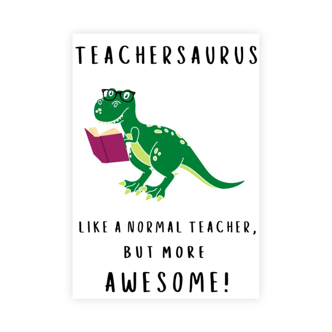Teachersaurus Card, Teacher Card, Dinosaur Teacher Card, Like a Normal ...