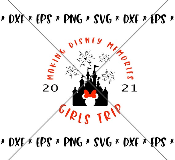 SALE 2021 Girls Trip SVG Disney Family Svgs DXF Eps Png - Etsy