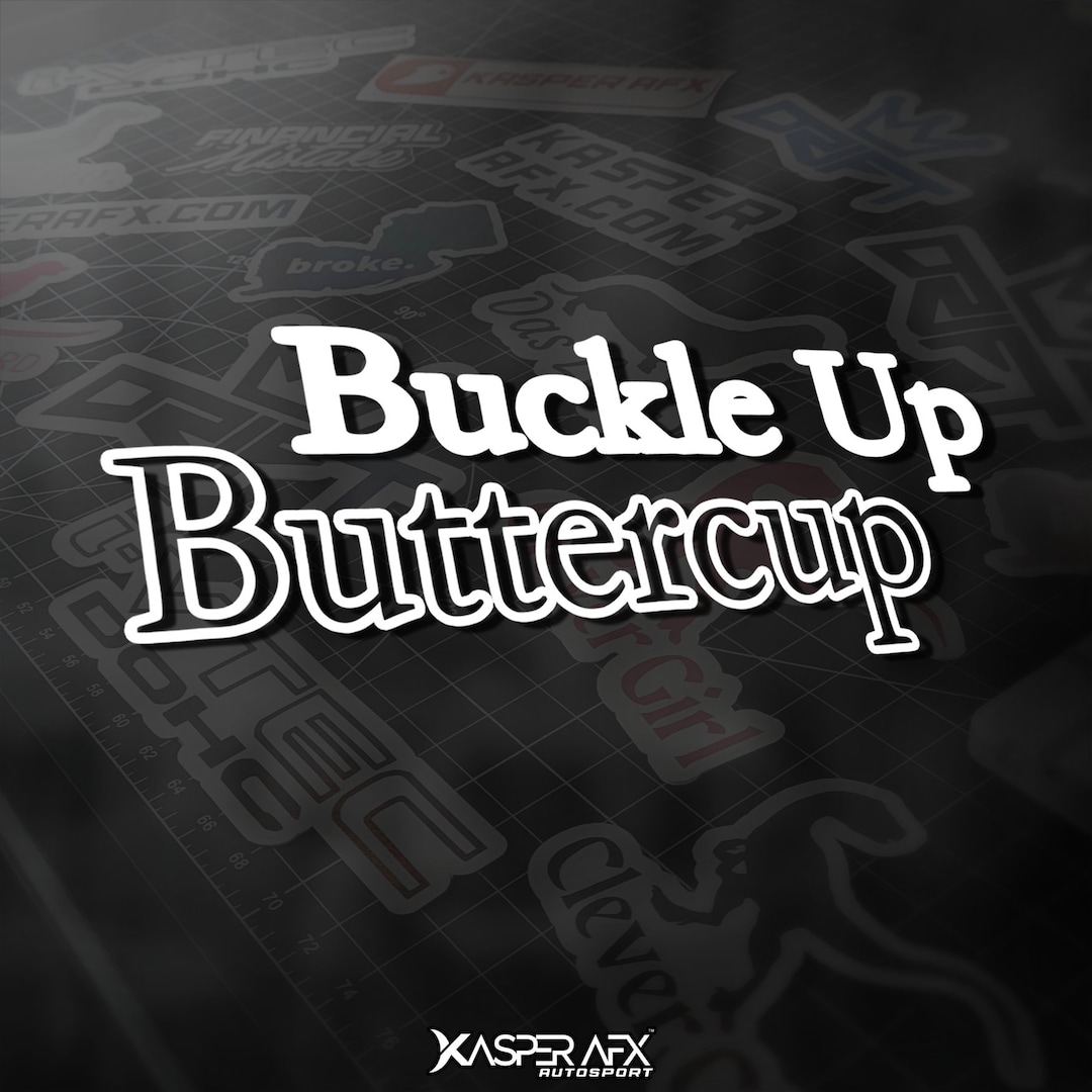 Buckle up Buttercup Decal Sticker Vinyl Graphic Street - Etsy