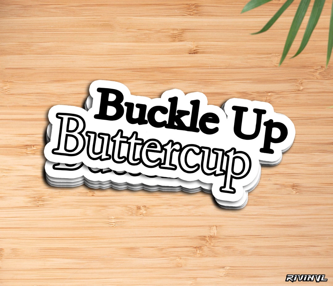 Buckle up Buttercup Decal Sticker Vinyl Graphic, Street Racing Decals ...