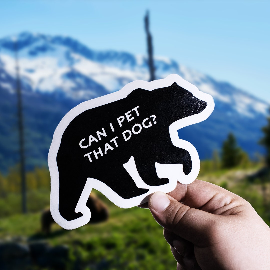 Can I Pet That Dog? Decal Sticker - Vinyl Graphic, Funny Stickers, Bear ...